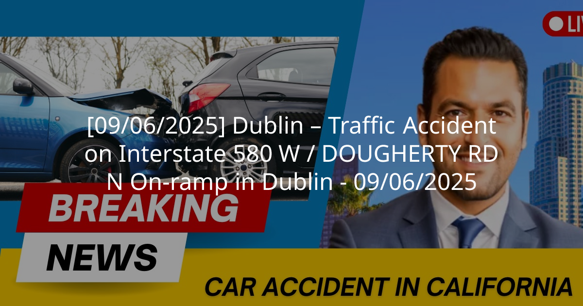 Traffic Accident on Interstate 580 W / DOUGHERTY RD N On-ramp in Dublin ...