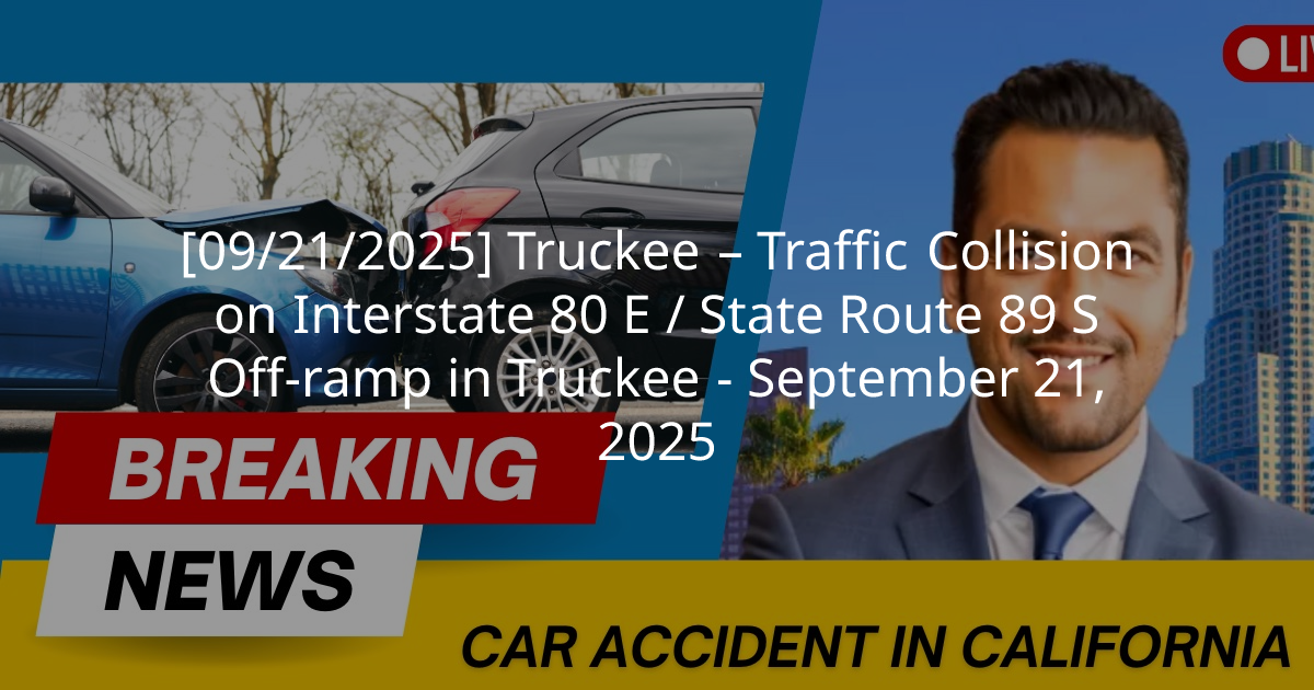 Traffic Collision on Interstate 80 E / State Route 89 S Off-ramp in ...