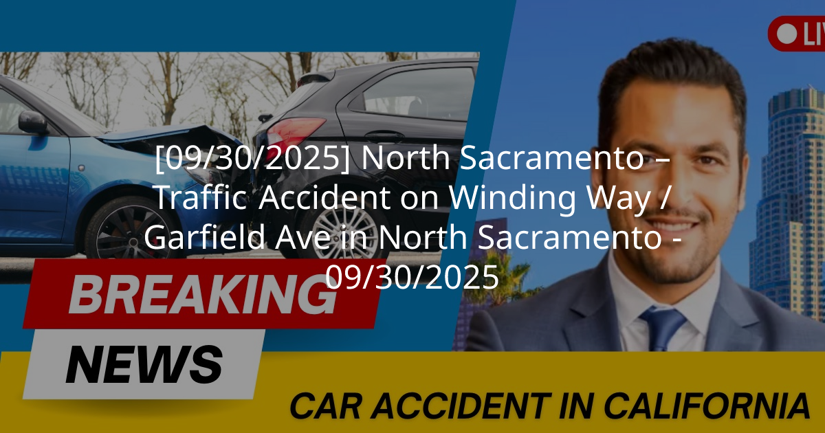 Traffic Accident on Winding Way / Garfield Ave in North Sacramento - 09 ...