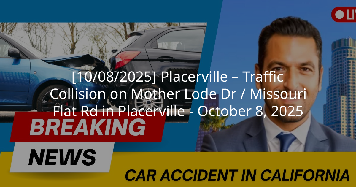 Traffic Collision on Mother Lode Dr / Missouri Flat Rd in Placerville ...