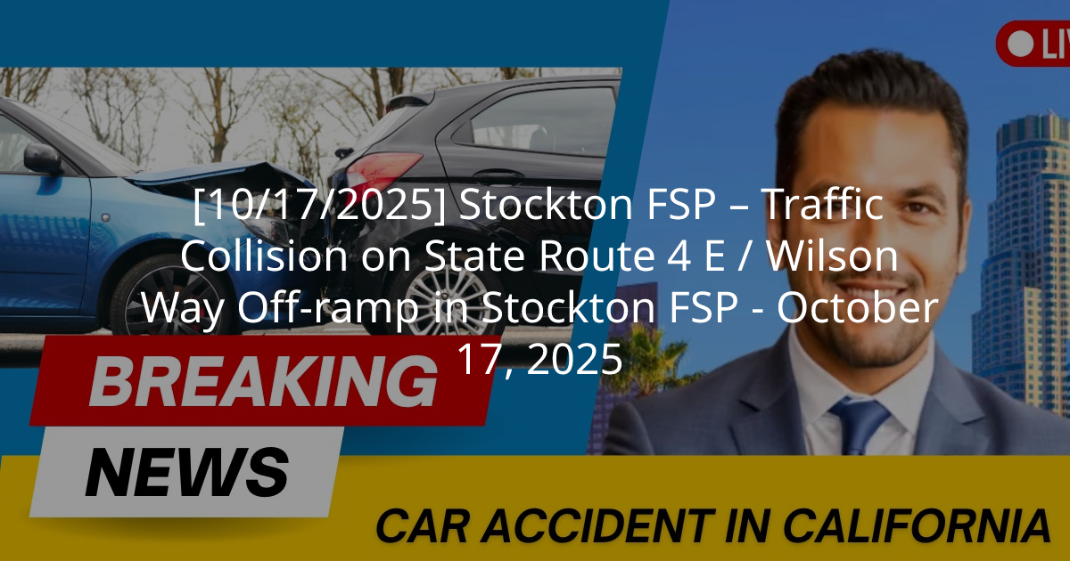 Traffic Collision on State Route 4 E / Wilson Way Off-ramp in Stockton ...