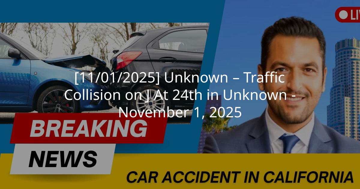 Traffic Collision on J At 24th in Unknown - November 1, 2025 - Kash ...
