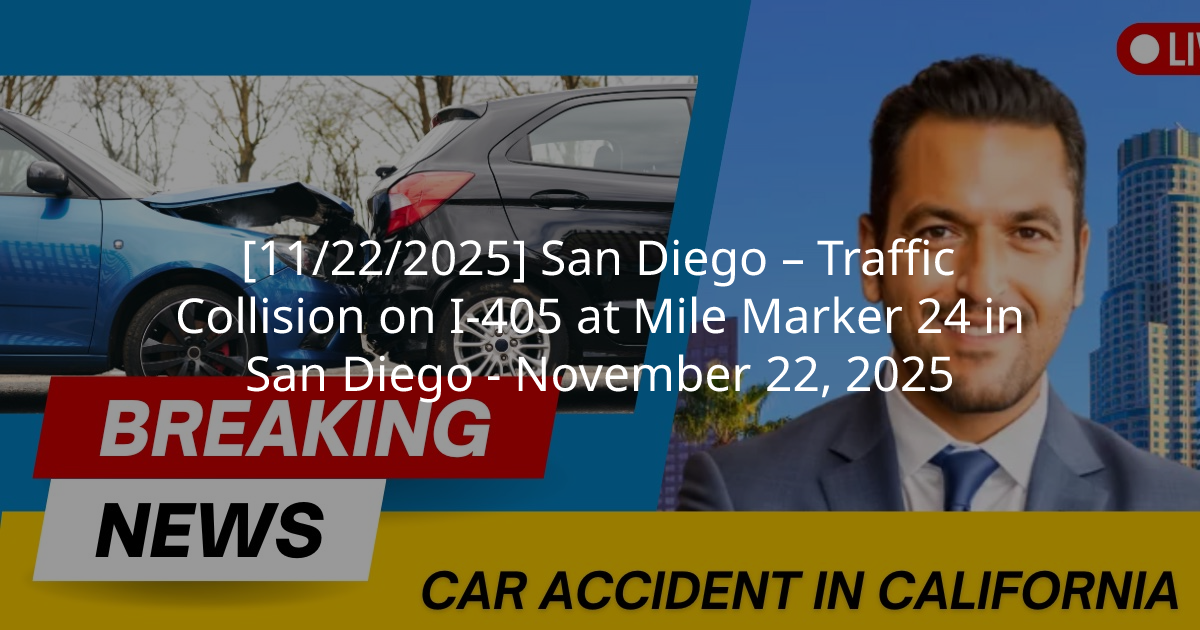 Traffic Collision on I-405 at Mile Marker 24 in San Diego - November 22 ...