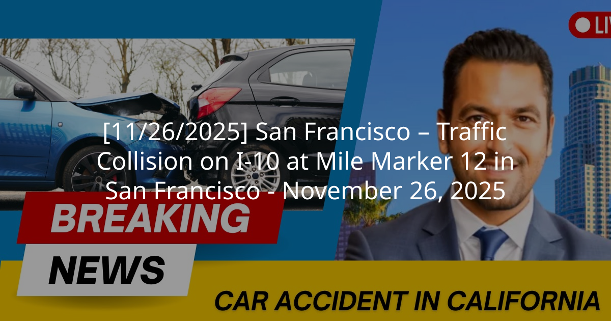 Traffic Collision on I-10 at Mile Marker 12 in San Francisco - November ...